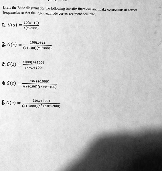 SOLVED: Draw the Bode diagrams for the following transfer functions and make corrections at ...