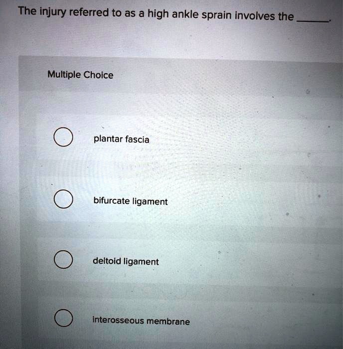 SOLVED: The injury referred to as a high ankle sprain involves the ...
