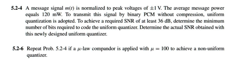 Analog and Digital Communication 5.2-4 A message signal m(t) is normalized to peak voltages of 1 ...