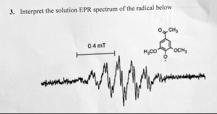SOLVED: 3.Interpret the solution EPR spectrum of the radical below 0 ...