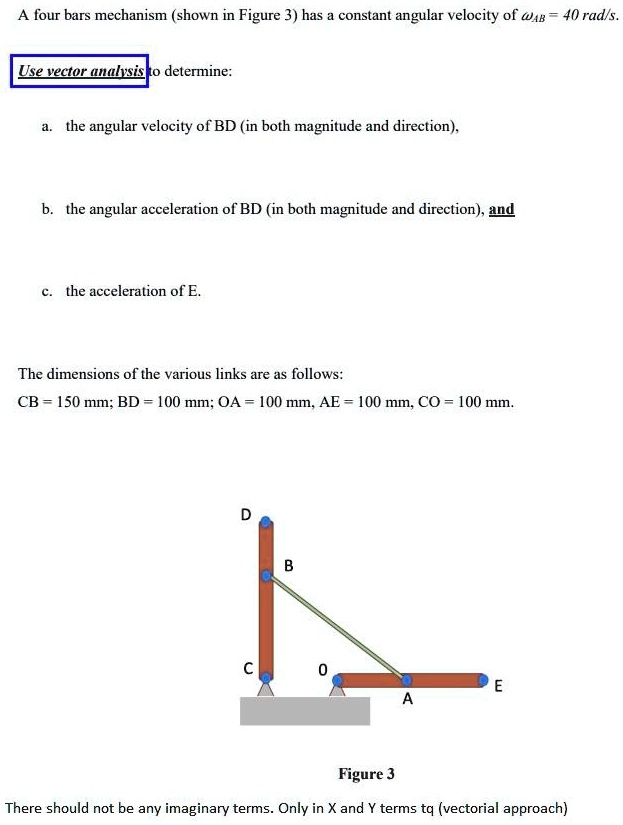 a four bars mechanism shown in figure 3has a constant angular velocity ...