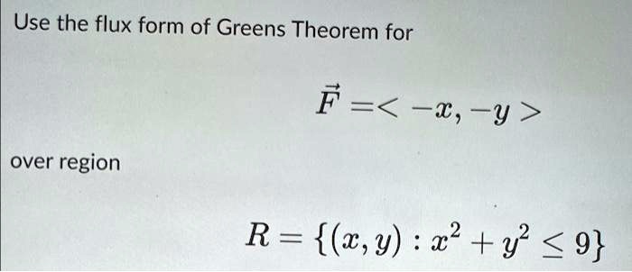 SOLVED: Use the flux form of Green's Theorem for F = over region R = (x ...