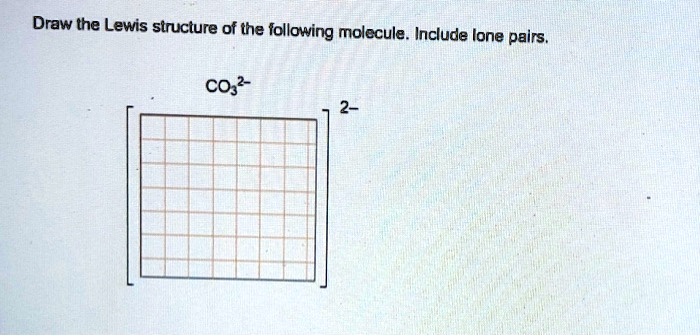 Solved Draw The Lewis Structure Of The Following Molecule Include