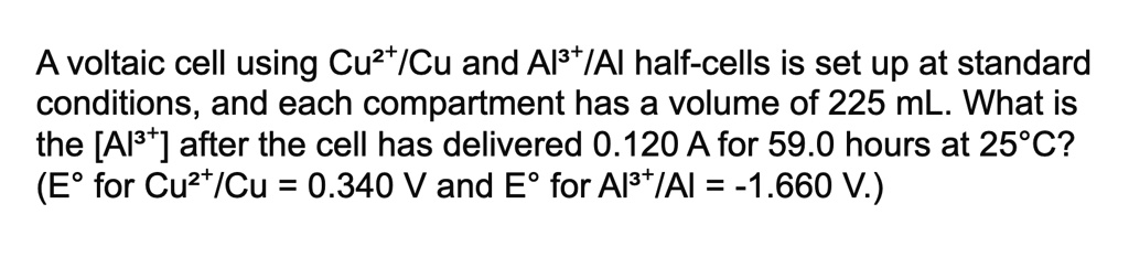 SOLVED: A voltaic cell using Cu/Cu2+ and A/3A+ half-cells is set up at ...