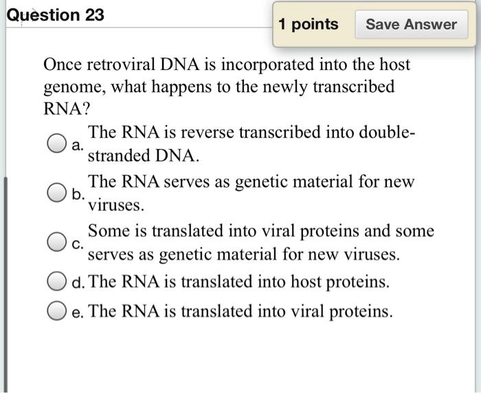 SOLVED: Question 23 points Save Answer Once retroviral DNA is ...