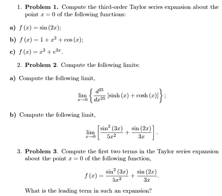 1. Problem 1. Compute the third-order Taylor series expansion about the ...