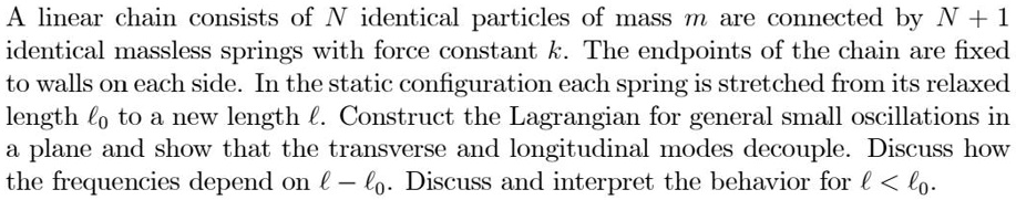 SOLVED: A linear chain consists of N identical particles of mass m ...