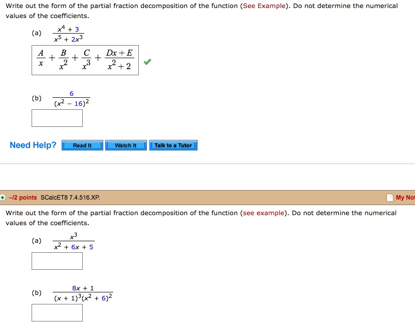 Write out the form of the partial fraction decomposition of the function (See Example). Do not ...