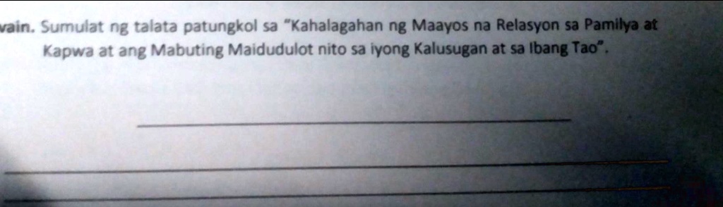 SOLVED: Sumulat ng talata patungkol sa "Kahalagahan ng Maayos na ...