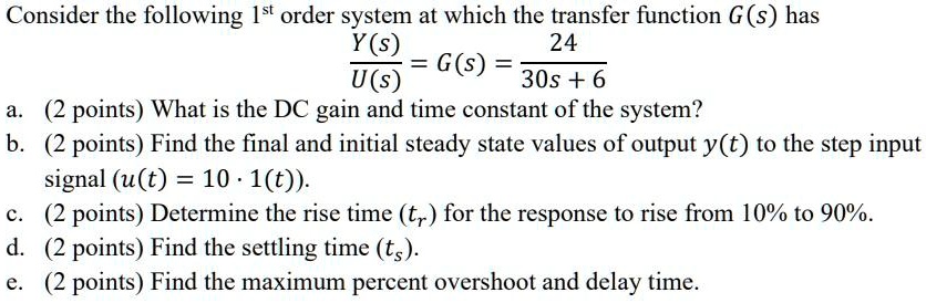 SOLVED: Consider the following Ist order system at which the transfer function G(s) has Y(s) 24 ...