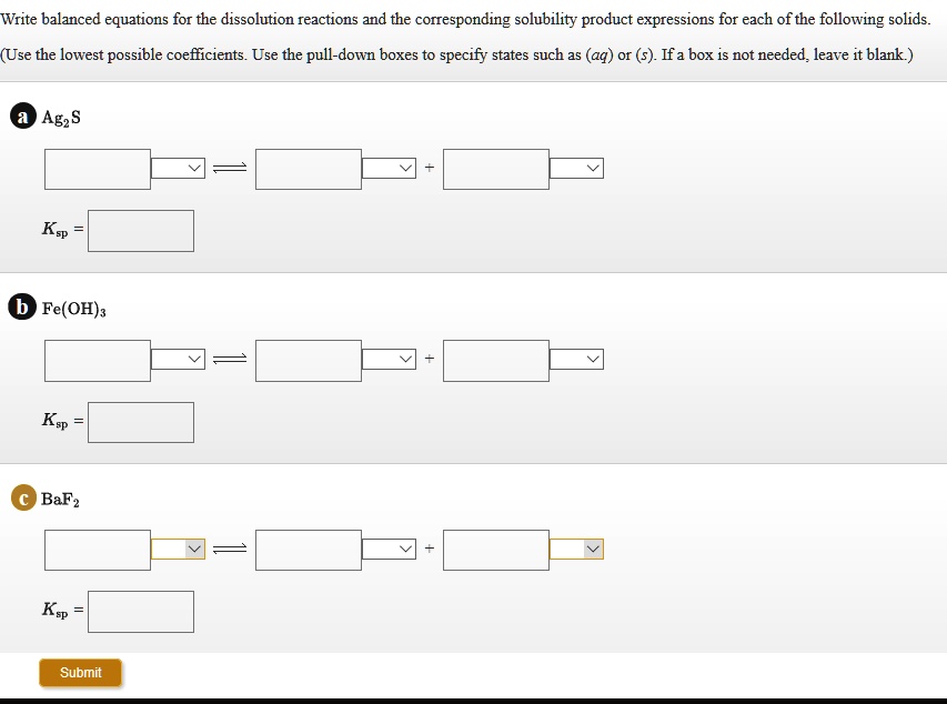 write balanced equations for the dissolution reactions and the corresponding solubility product ...