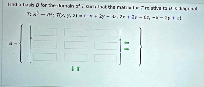 find a basis b for the domain of t such that the matrix for t relative ...