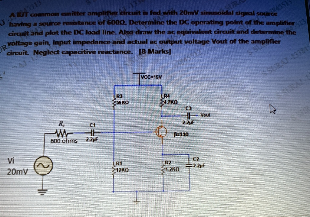 A BJT common emitter amplifier circuit is fed with 20mV sinusoidal signal source having a source ...