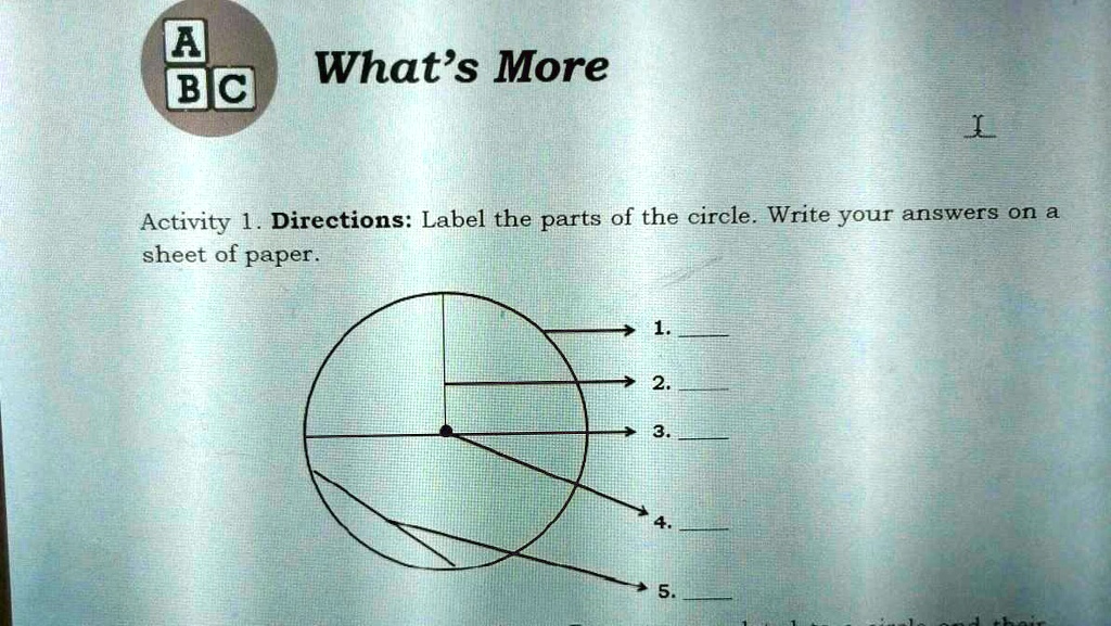 A BC What's More Activity 1. Directions: Label the parts of the circle. Write your answers on a ...