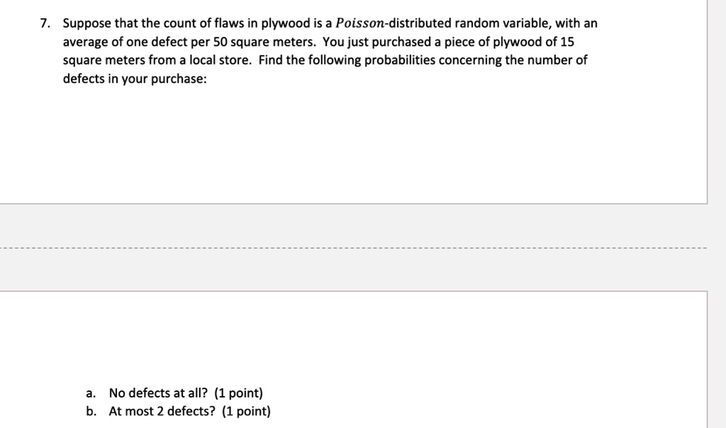 Suppose That The Count Of Flaws In Plywood Is A Poisson Distributed Random Variable With An