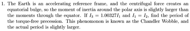 SOLVED: The Earth is an accelerating reference frame, and the ...