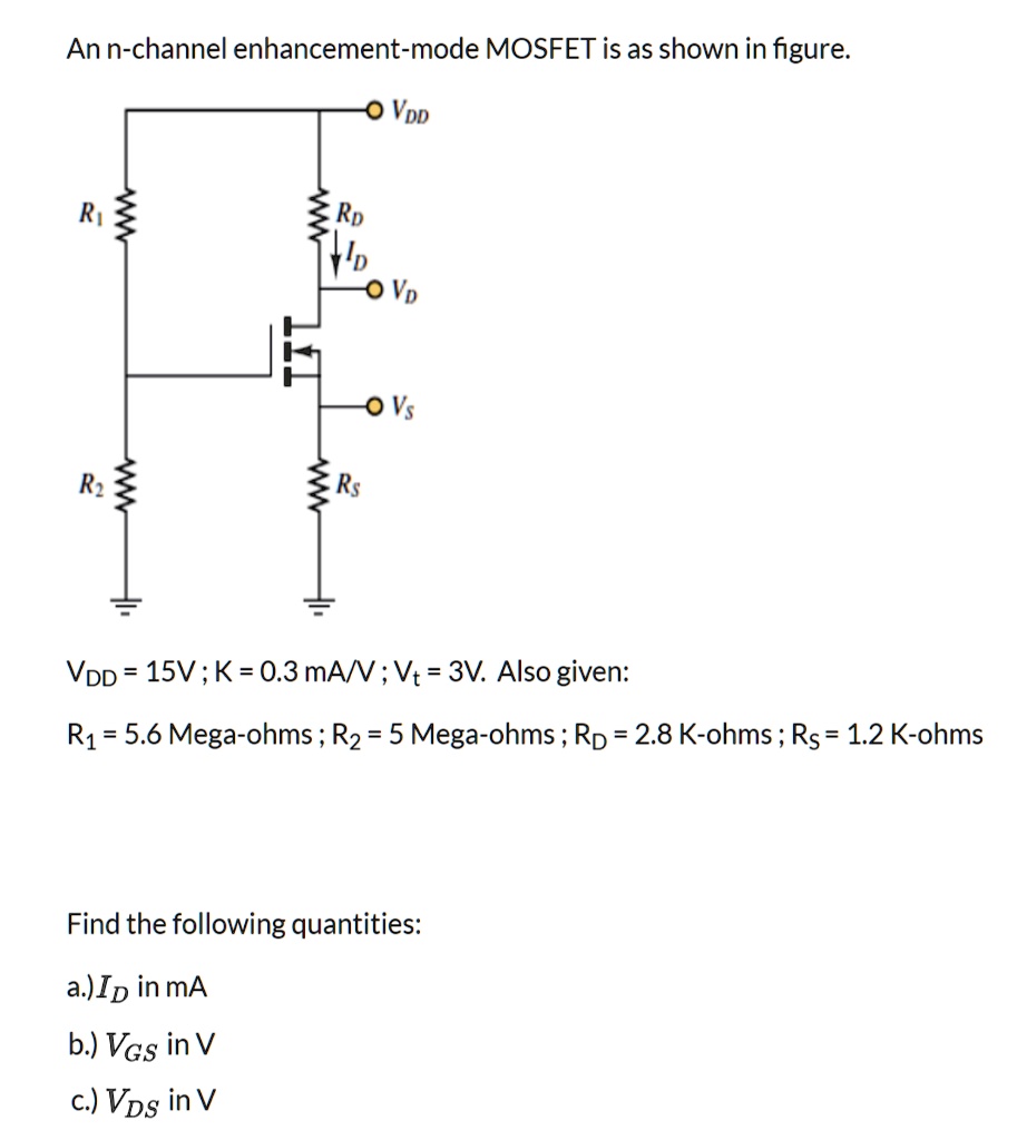 SOLVED: An n-channel enhancement-mode MOSFET is as shown in the figure. O VpD O Vp OVs R Vpp ...