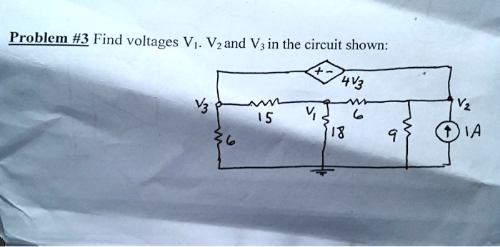 SOLVED: Problem #3: Find voltages V1, V2, and V3 in the circuit shown: 4V3 WM V3 V2 15 V 9 IA