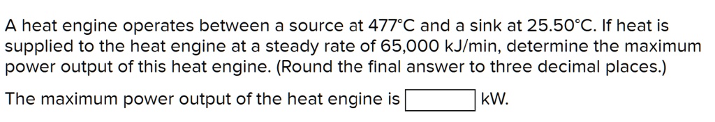 SOLVED: A heat engine operates between a source at 477'C and a sink at ...