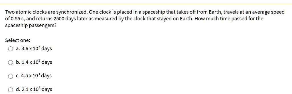 Solved Two Atomic Clocks Are Synchronized One Clock Is Placed In A