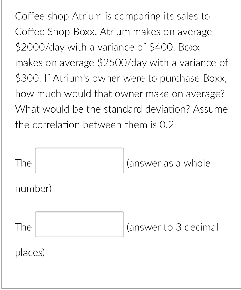 Coffee shop Atrium is comparing its sales to Coffee Shop Boxx. Atrium ...