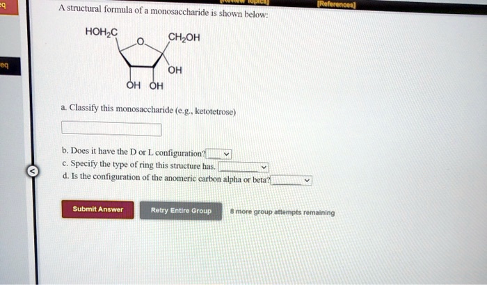 SOLVED: Structural formula of monosaccharide shown below: HOCH2CHOH OH ...