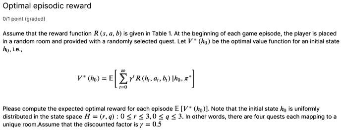 Optimal episodic reward 0/1 point (graded) Assume that the reward ... Optimal episodic reward 0/1 point (graded) Assume that the reward ...