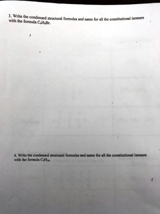 SOLVED: Write the condensed structural formulas and name for all the ... SOLVED: Write the condensed structural formulas and name for all the ...