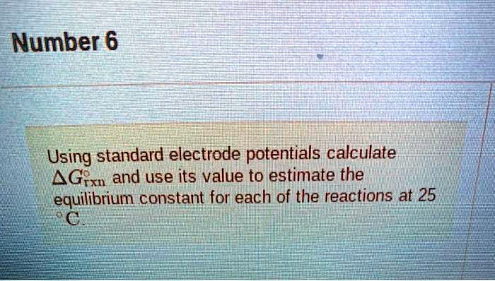 Solved Number 6 Using Standard Electrode Potentials Calculate Agrxn And