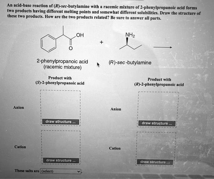 An acid-base reaction of (R)-sec-butylamine with a racemic mixture of 2 ...