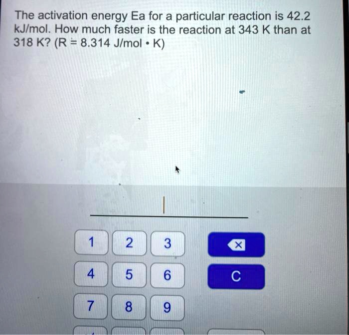 SOLVED: The activation energy Ea for a particular reaction is 42.2 kJ ...