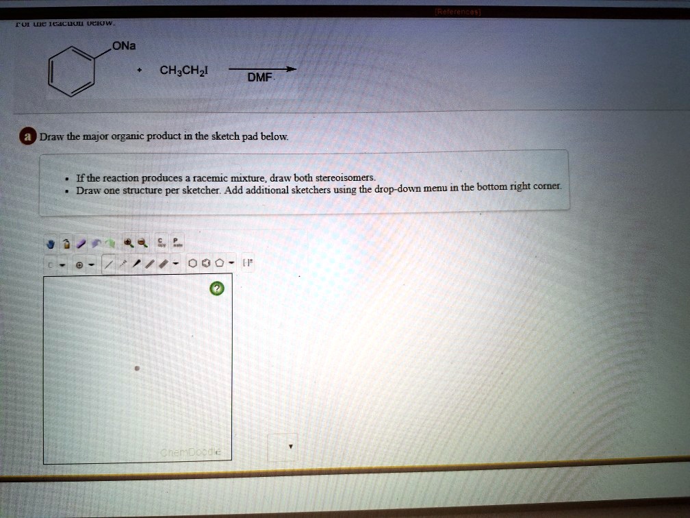 For the reaction below. ONa + CH3CH2I →DMF Draw the major organic ...