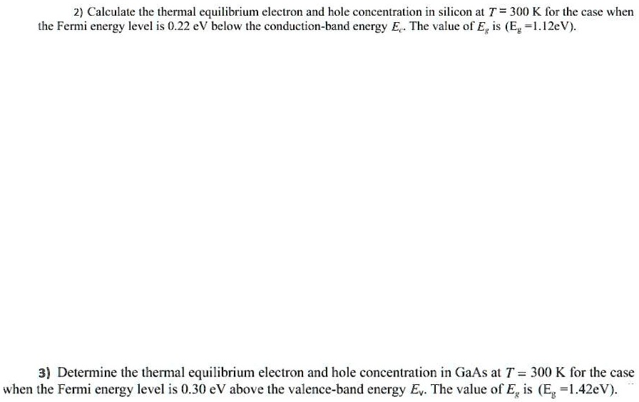 SOLVED: 2. Calculate the thermal equilibrium electron and hole concentration in silicon at T=300 ...