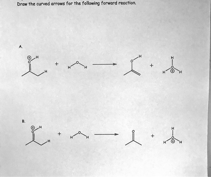 SOLVED: Draw the curved arrows for the following fcrward reaction; X