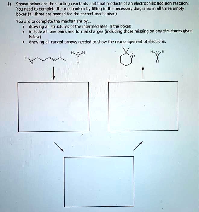SOLVED: Shown below are the starting reactants and final products of an electrophilic addition ...