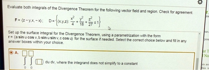 SOLVED: Evaluate both integrals of the Divergence Theorem for the following vector feld and ...