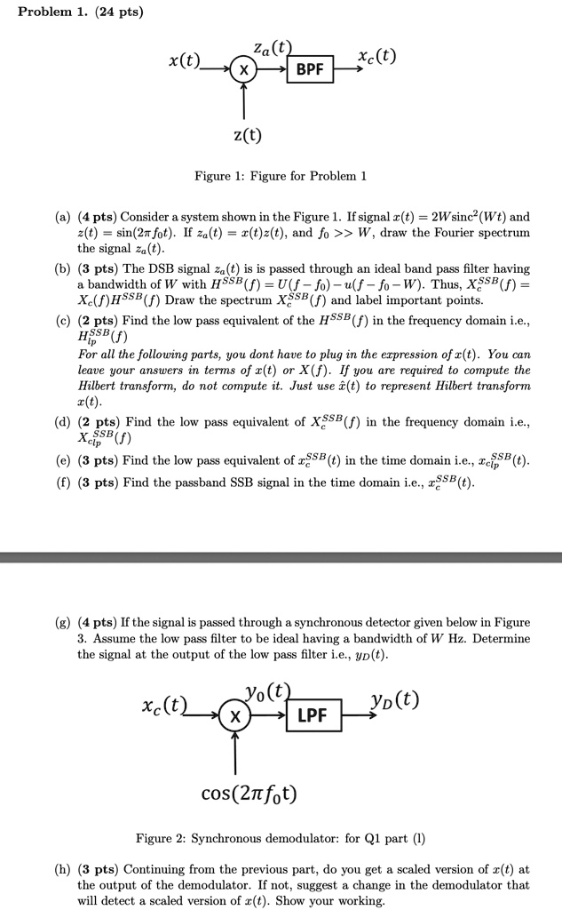 SOLVED: Problem 1. (24 pts) x(t) Za Xc(t) BPF Figure I: Figure for Problem (4 pts) Consider the ...
