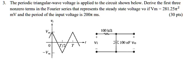 SOLVED: The periodic triangular-wave voltage is applied to the circuit ...