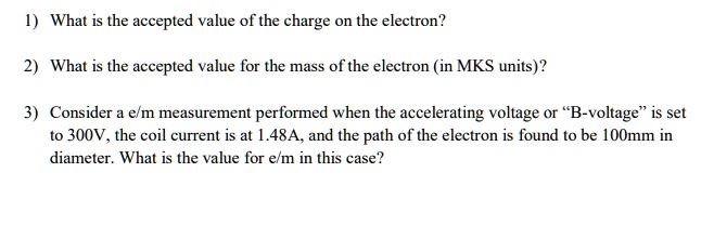 SOLVED: 1) What is the accepted value of the charge on the electron? 2 ...
