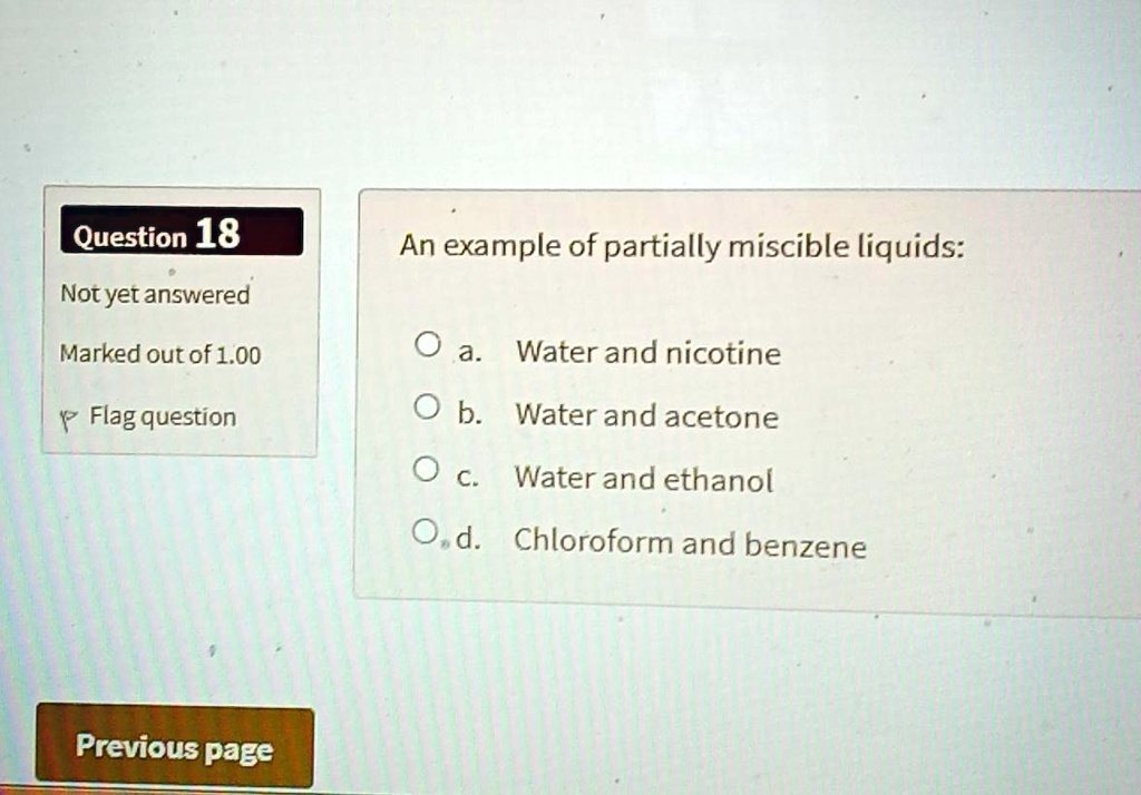 SOLVED: Question 18 An example of partially miscible liquids: Noc yet ...