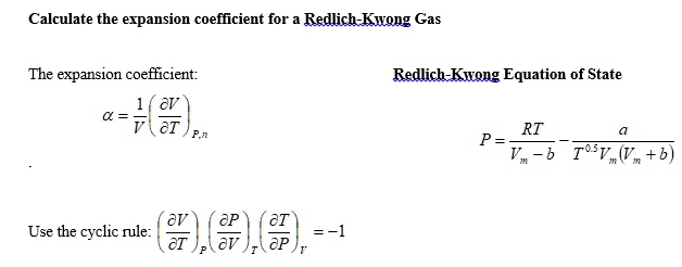 SOLVED: Calculate the expansion coefficient for a Redlich-Kwong Gas The ...
