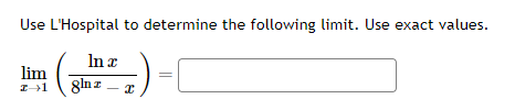 Use L'Hospital to determine the following limit. Use exact values. limx ...