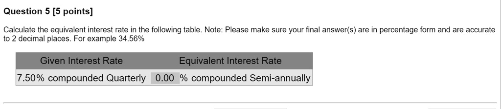SOLVED: Question 5 [5 points] Calculate the equivalent interest rate in ...