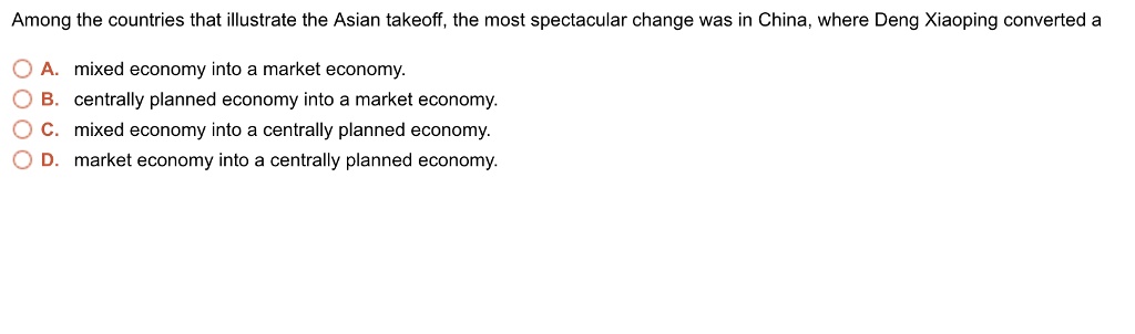 SOLVED: Among the countries that illustrate the Asian takeoff, the most ...