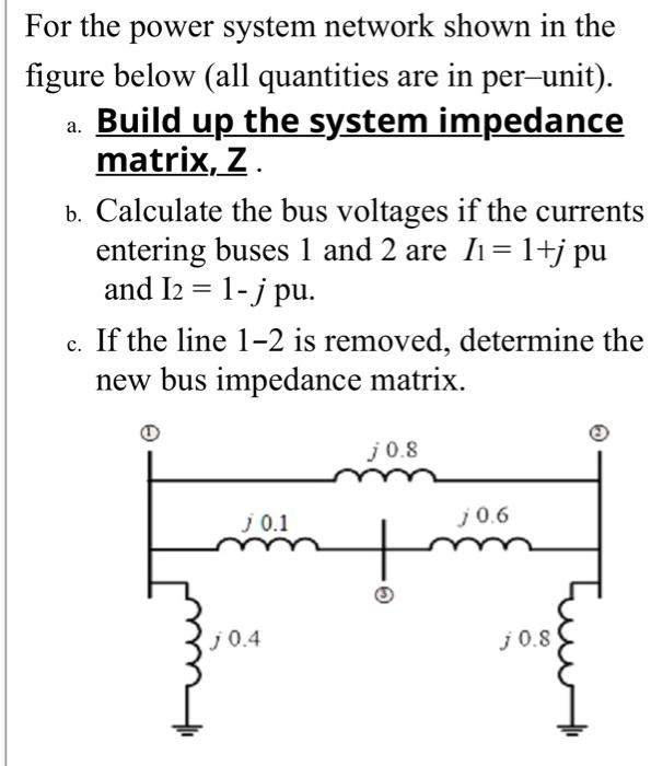 SOLVED: For the power system network shown in the figure below (all quantities are in per-unit ...