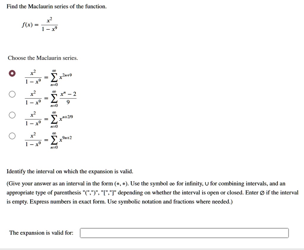 SOLVED:Find the Maclaurin series of the function f(x) Choose the Maclaurin series. 2 x2n+9 2 2 x ...