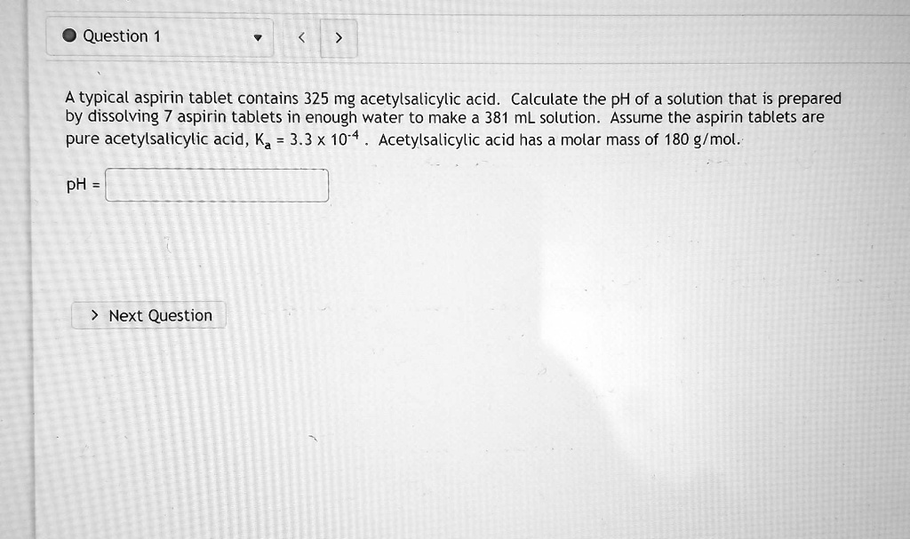 SOLVED: Texts: Please answer me ASAP. Question 1: A typical aspirin ...
