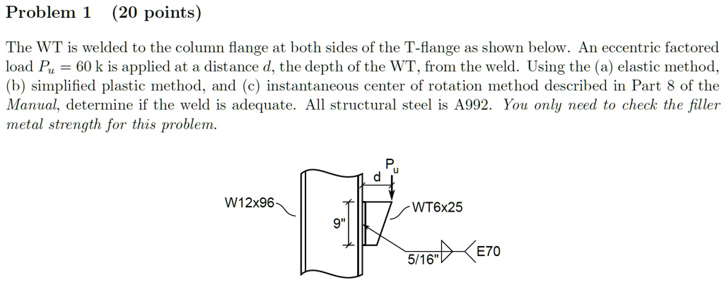 SOLVED: Problem (20 points) The WT is welded to the column flange at ...