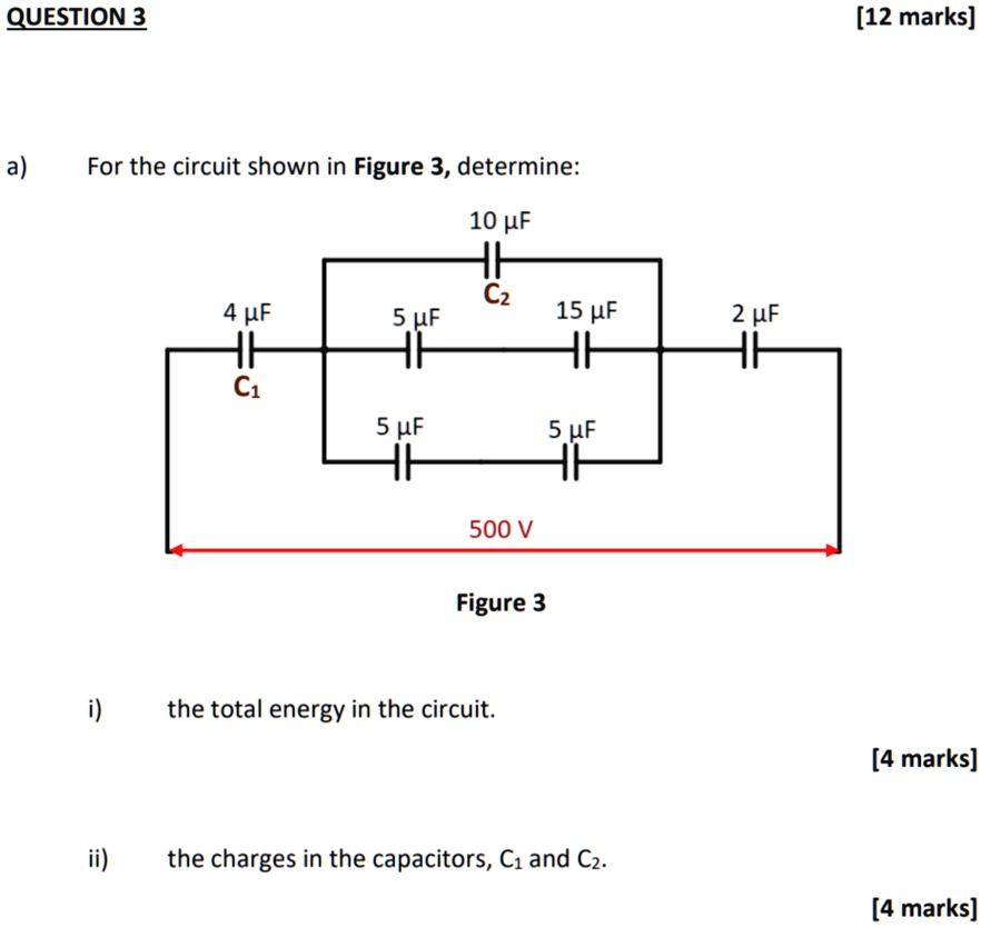 QUESTION 3 a) For the circuit shown in Figure 3, determine: 10 ?F C2 4 ...