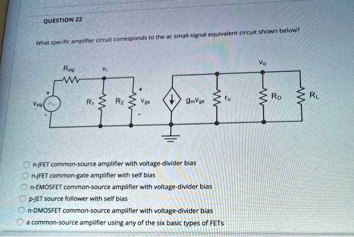 SOLVED: QUESTION 22: What specific amplifier circuit corresponds to the AC small-signal ...